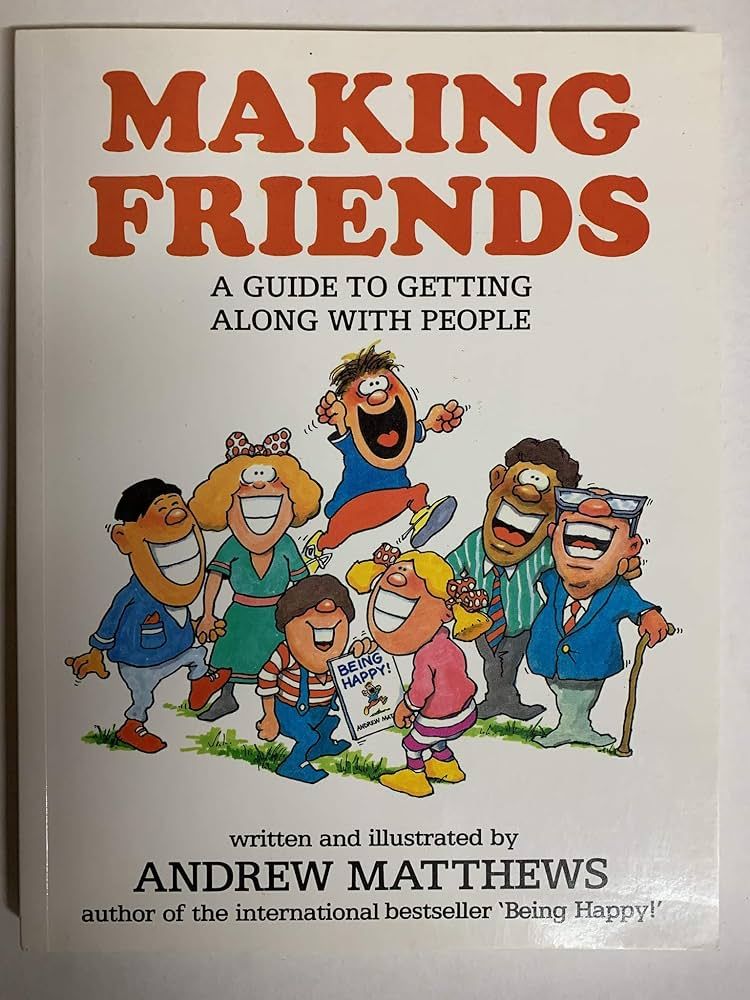 Making Friends by Andrew Matthews: The Ultimate Guide to Building ...